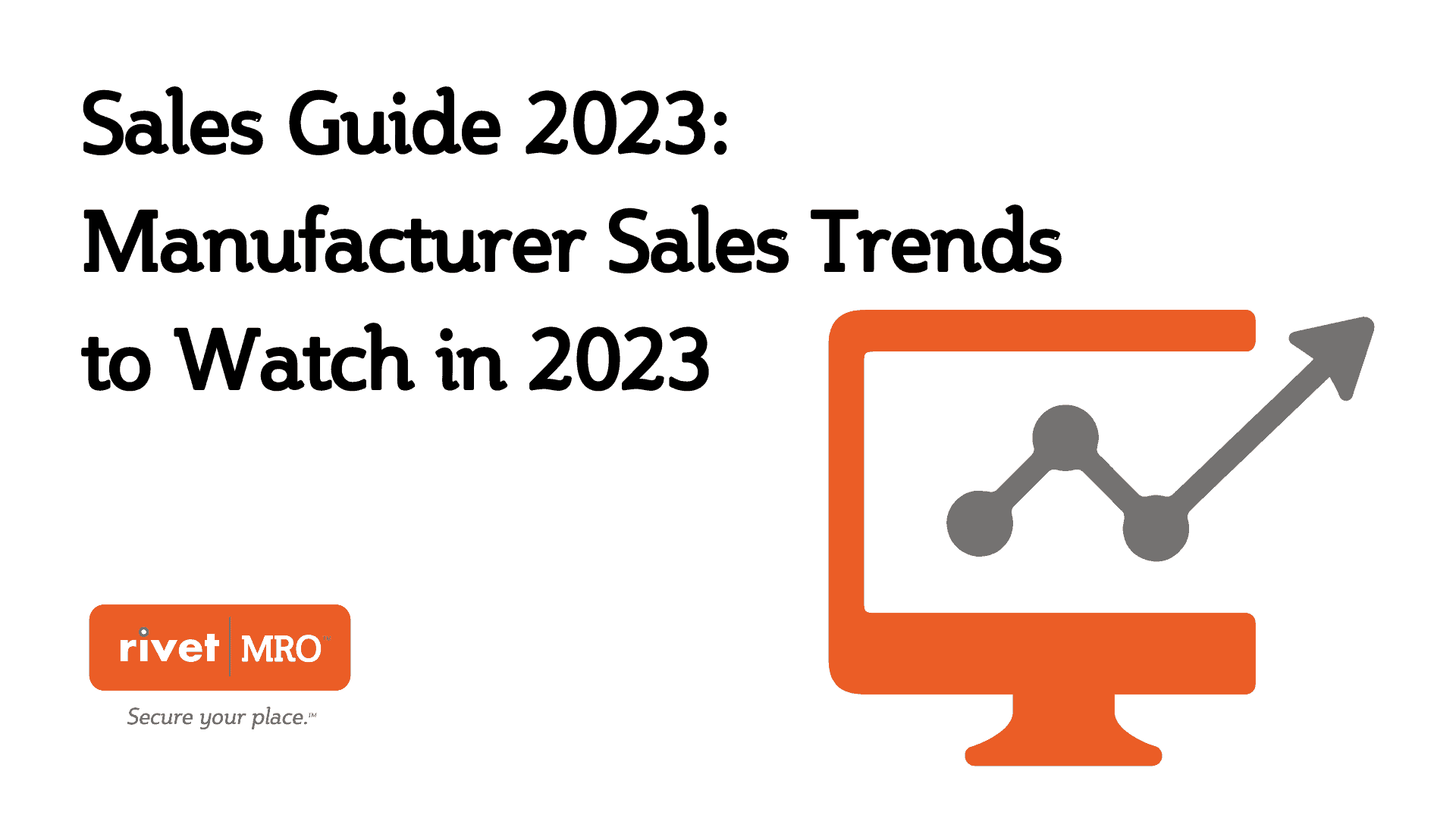 SALES GUIDE 2023: MANUFACTURER SALES TRENDS TO WATCH IN 2023 - Rivet MRO